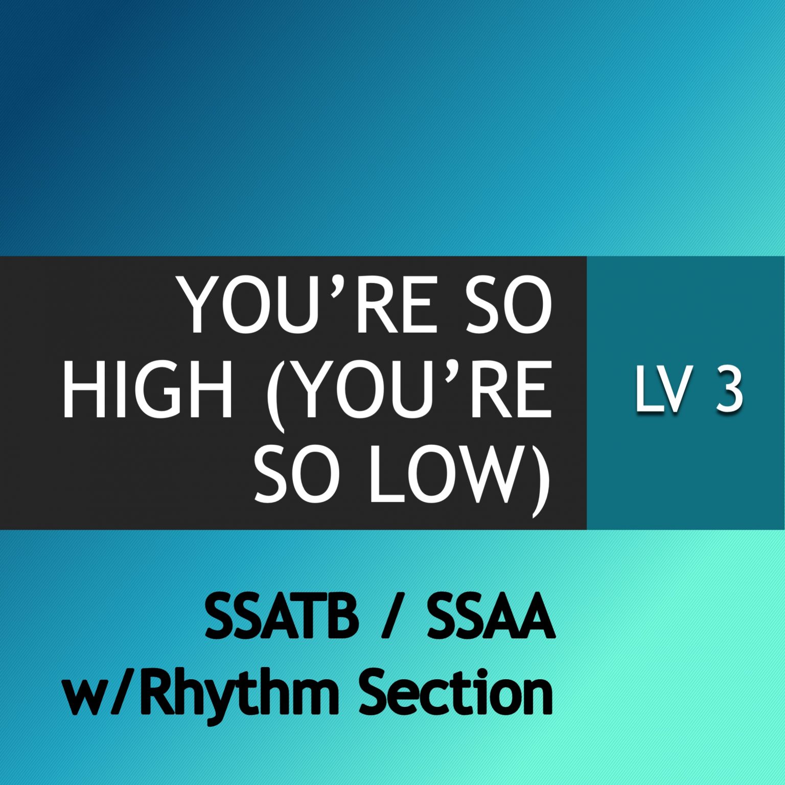 Anchor Music • You're So High (You're So Low) SSATB / SSAA